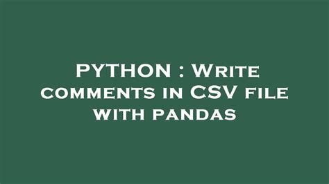 Python Write Comments In Csv File With Pandas Youtube