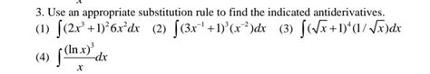 Solved 3 Use An Appropriate Substitution Rule To Find The