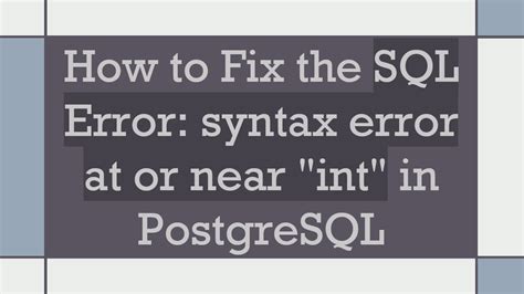 How To Fix The Sql Error Syntax Error At Or Near Int In Postgresql