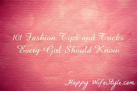 101 Fashion Tips And Tricks Every Girl Should Know — Happy Wifestyle™