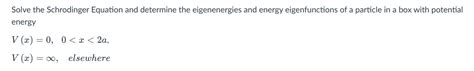 Solved Solve The Schrodinger Equation And Determine The