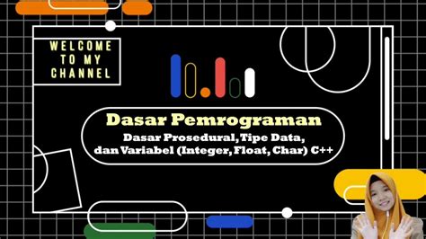 Dasar Prosedural Tipe Data Dan Variabel Integer Float Char C Youtube