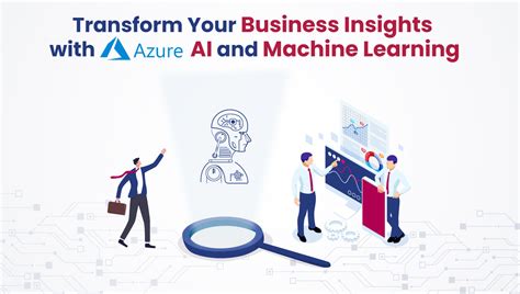 Transform Your Business Insights With Azure Ai And Machine Learning
