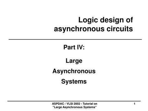 Ppt Logic Design Of Asynchronous Circuits Large Systems Tutorial