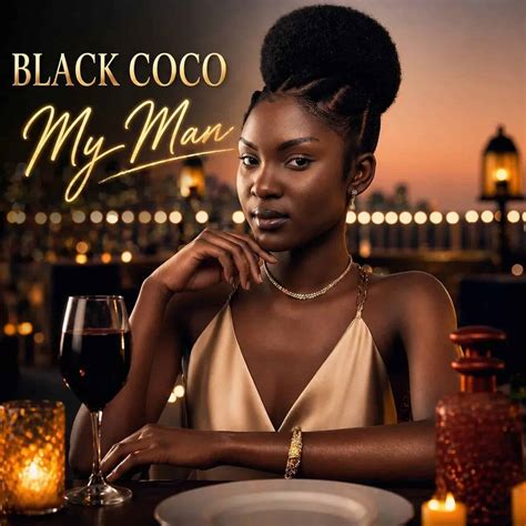 Black Coco My Man Mp3 Download Citimuzik