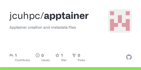 Github Jcuhpcapptainer Apptainer Creation And Metadata Files