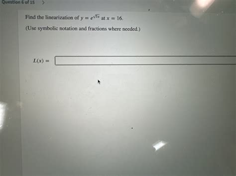 solved find the linearization of y e5x2 ﻿at x 16 use
