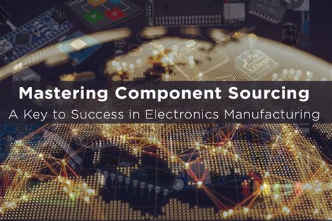 Mastering Component Sourcing A Key To Success In Electronics Manufacturing Intellial