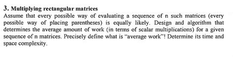 Solved 3 Multiplying Rectangular Matrices Assume That Every Possible Way Of Evaluating