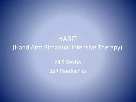 Ppt Habit Hand Arm Bimanual Intensive Therapy Powerpoint Presentation Id369063