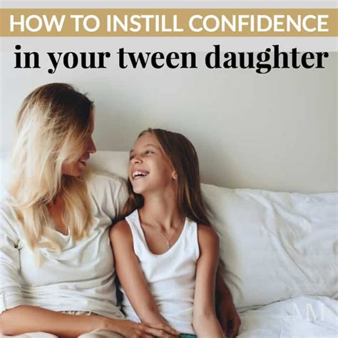How To Instill Confidence In Your Tween Daughter Mommy Moment