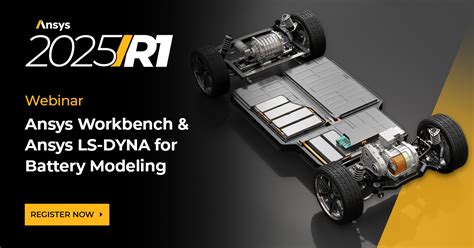 Ansys 2025 R1 Ansys Workbench And Ansys Ls Dyna For Battery Modeling