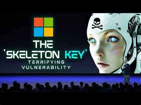 Microsofts Ai Vulnerability The Skeleton Key Jailbreak ~