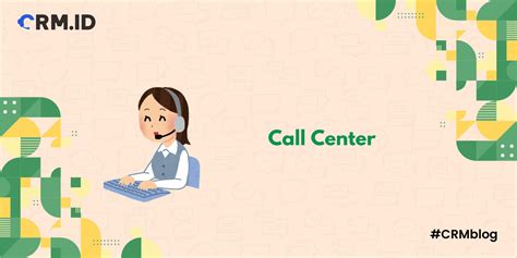 Apa Itu Call Center Pengertian Jenis Dan Cara Kerjanya