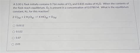 Solved A 300 L Flask Initially Contains 0766 Moles Of Cl₂