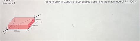 Solved Write Force F In Cartesian Coordinates Assuming The Chegg Com