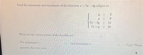 Solved Find The Minimum And Maximum Of The Function Z7x−4y