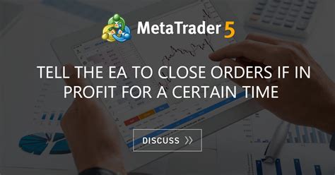 Tell The Ea To Close Orders If In Profit For A Certain Time Profit Trading Mql4 And