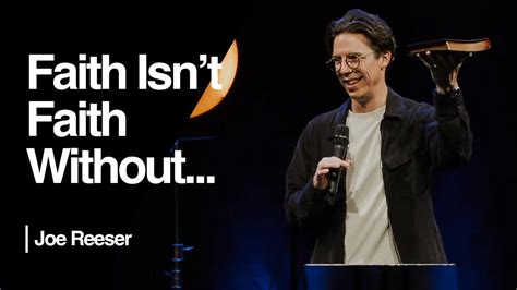 Faith Isnt Faith Without — Joe Reeser Youtube