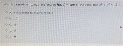 solved what is the maximum value of the function f x y 4xy