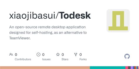 GitHub Xiaojibasui Todesk An Open Source Remote Desktop Application Designed For Self Hosting