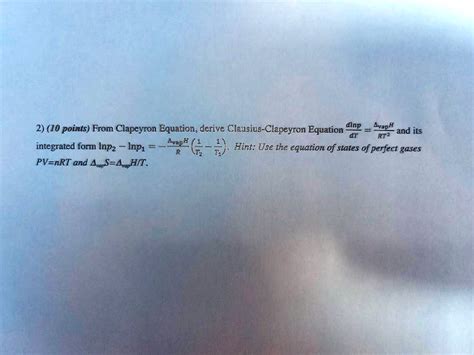 From The Clapeyron Equation Derive The Clausius Clapeyron Equation And Its Application For