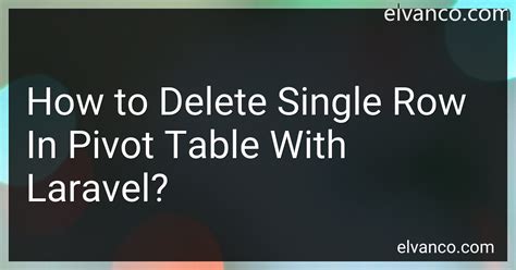 How To Delete Single Row In Pivot Table With Laravel In 2024