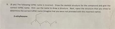 Solved 9 8 Pts The Following Iupac Name Is Incorrect