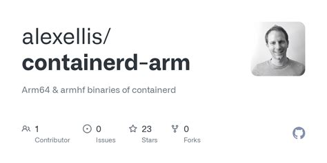 Github Alexelliscontainerd Arm Arm64 And Armhf Binaries Of Containerd