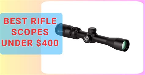 Best Rifle Scopes Under 500 In 2025 August Updated