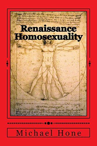 Renaissance Homosexuality Ebook Hone Michael Kindle Store