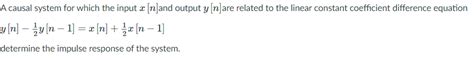 solved a causal system for which the input x [n]and output y