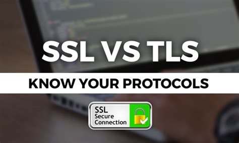 SSL Vs TLS Know Your Protocols For