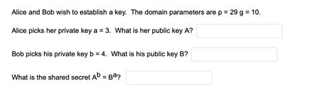 Solved Alice And Bob Wish To Establish A Key The Domain Chegg Com
