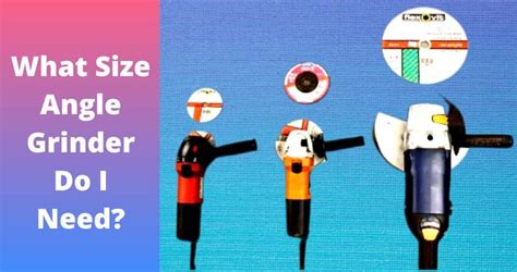 What Size Angle Grinder Do I Need