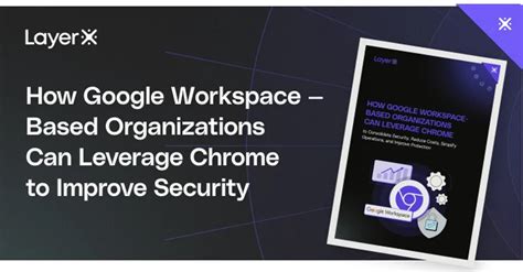 Guide How Google Workspace Based Organizations Can Leverage Chrome To Improve Security