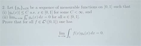 Solved 2 Let {gn}n∈n Be A Sequence Of Measurable Functions