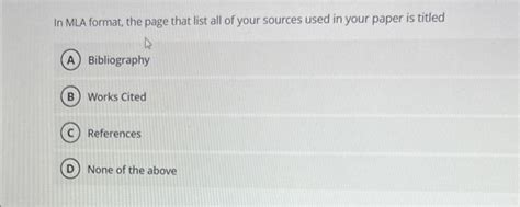 In MLA Format The Page That List All Of Your Sources Chegg Com