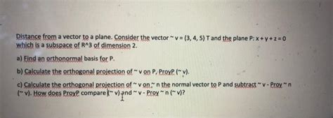 Solved Distance From A Vector To A Plane Consider The Chegg Com
