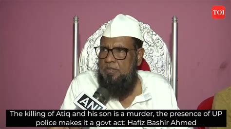 Hafiz Bashir Ahmed Hafiz Bashir Ahmed Slams Uttar Pradesh Govt On Atiq Ahmads Killing News