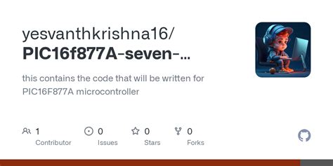 Github Yesvanthkrishna16pic16f877a Seven Segment Programing This Contains The Code That Will