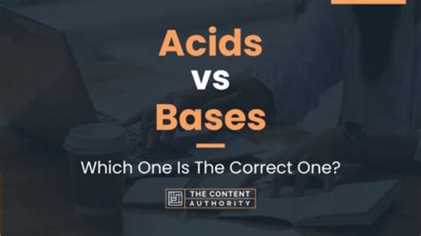 Acids Vs Bases Which One Is The Correct One