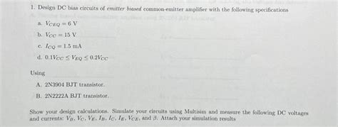 Solved 1 Design DC Bias Circuits Of Emitter Biased Chegg Com