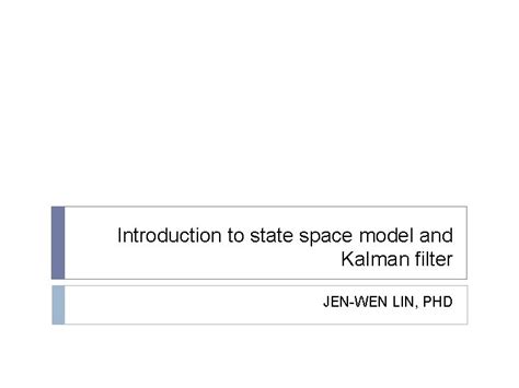 Introduction To State Space Model And Kalman Filter