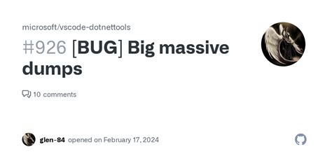 [bug] big massive dumps · issue 926 · microsoft vscode dotnettools · github