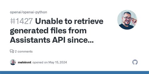 Unable To Retrieve Generated Files From Assistants Api Since Gpt 4o · Issue 1427 · Openai