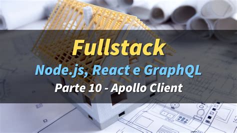 fullstack com node js react e graphql 10 apollo client web dev drops