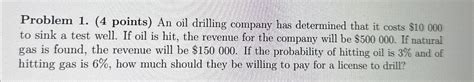 Solved Problem 1 4 ﻿points ﻿an Oil Drilling Company Has