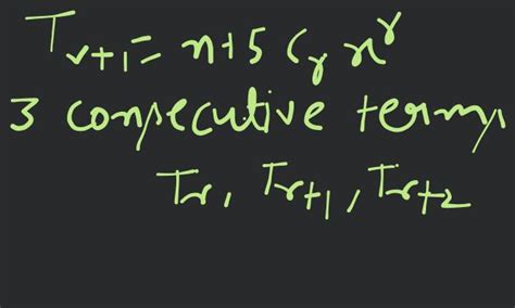 Coefficient Of 3 Consecutive Terms In Expansion Of X 1 {n} Are In Ratio