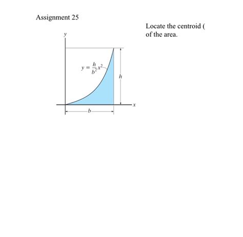 Solved Assignment 25 Locate The Centroid Of The Area